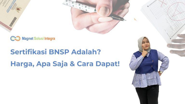 Sertifikasi BNSP Adalah? Harga, Apa Saja & Cara Dapat!